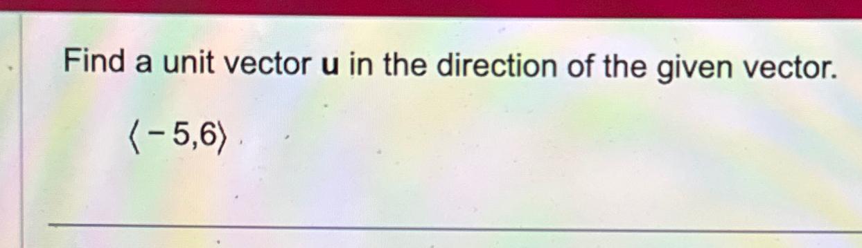 Solved Find a unit vector u ﻿in the direction of the given | Chegg.com