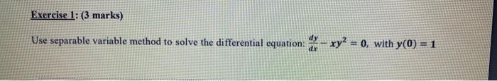 Solved Exercise 1: (3 marks) Use separable variable method | Chegg.com