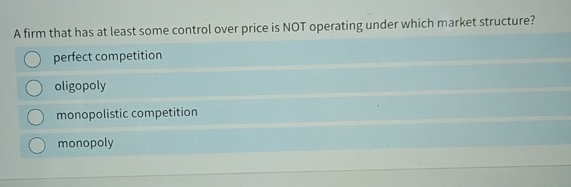 Solved A firm that has at least some control over price is | Chegg.com