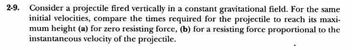 Solved 2-9. Consider a projectile fired vertically in a | Chegg.com