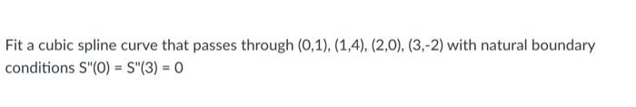Solved Fit a cubic spline curve that passes through | Chegg.com
