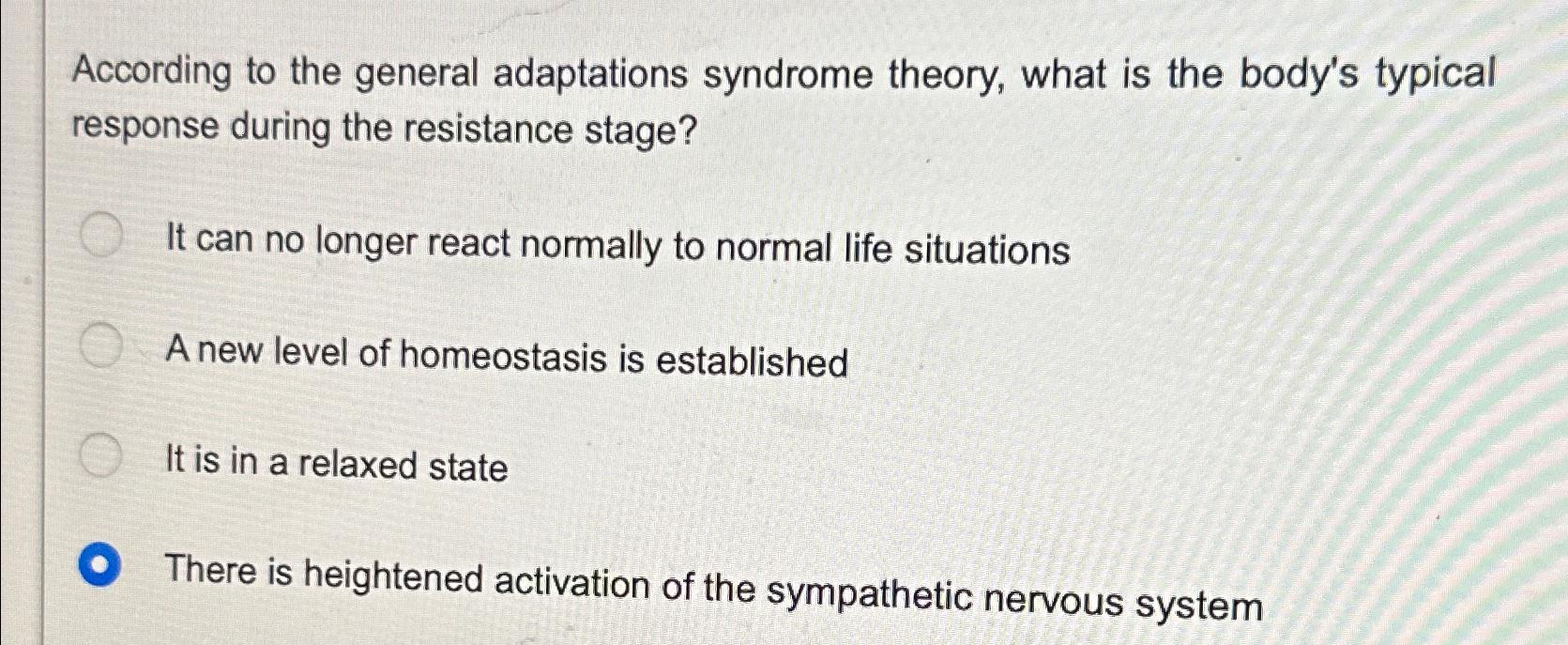 Solved According to the general adaptations syndrome theory, | Chegg.com
