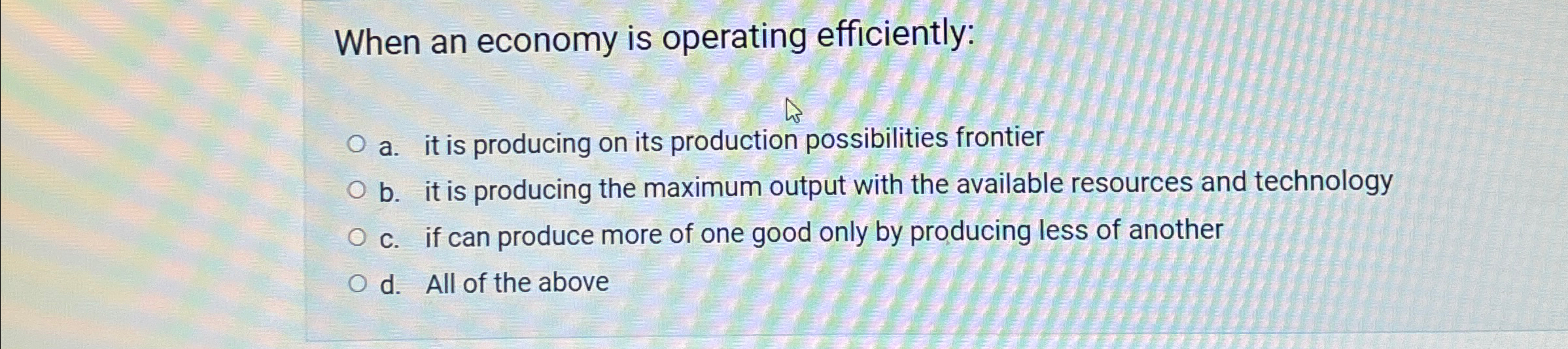 Solved When an economy is operating efficiently:a. ﻿it is | Chegg.com