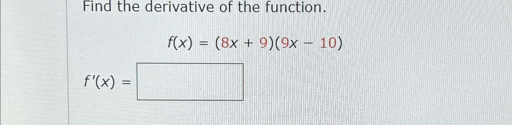 Solved Find the derivative of the | Chegg.com