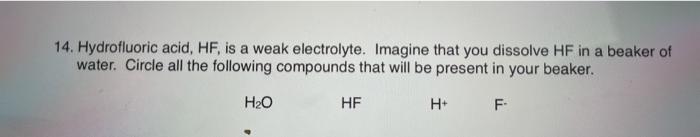 Solved 14. Hydrofluoric acid, HF, is a weak electrolyte. | Chegg.com