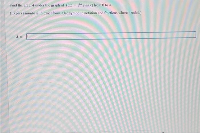Solved Find the area A under the graph of f(x) = ex sin (x) | Chegg.com