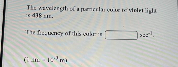 Solved The wavelength of a particular color of violet light | Chegg.com