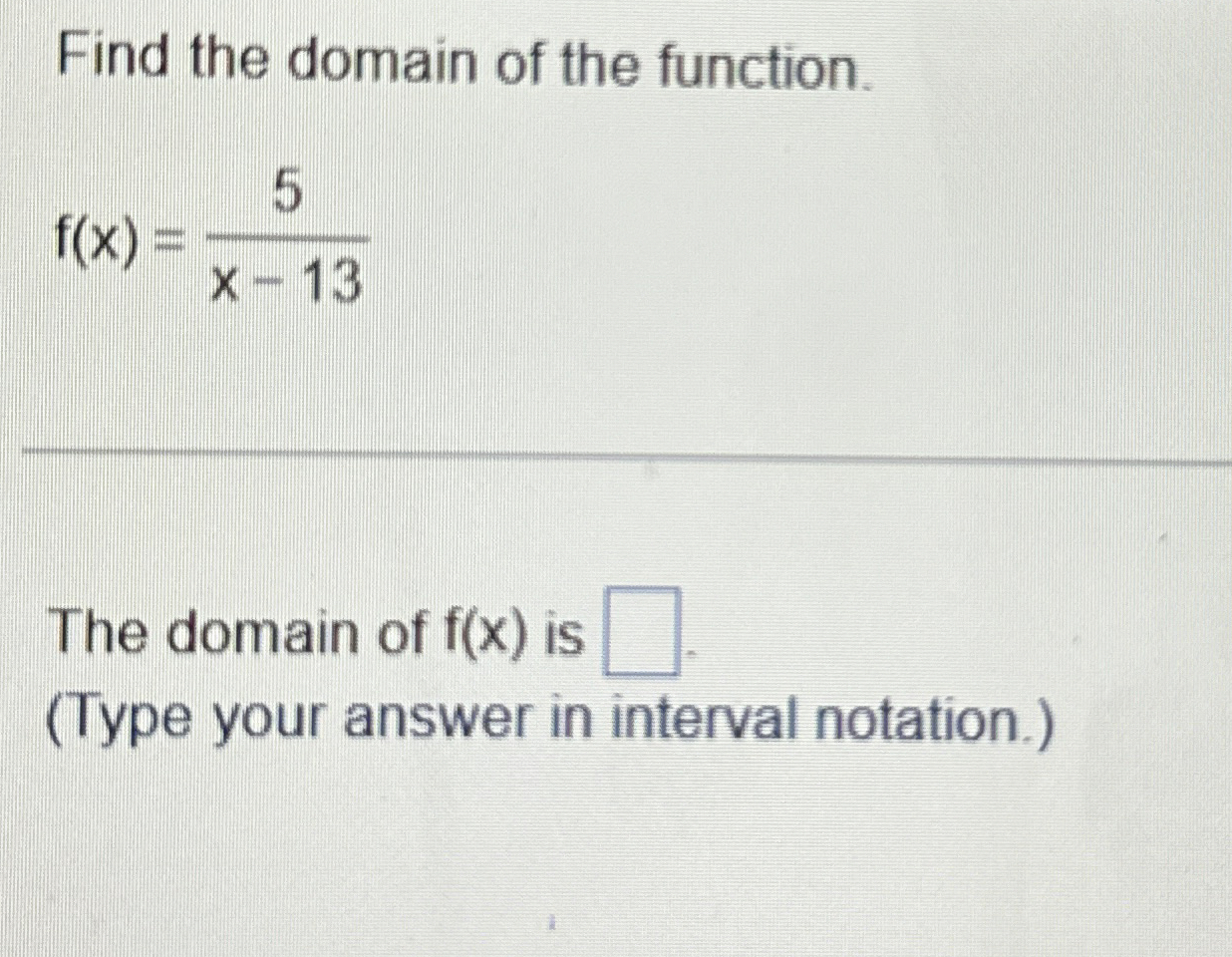 Solved Find The Domain Of The Function F X 5x 13the Domain