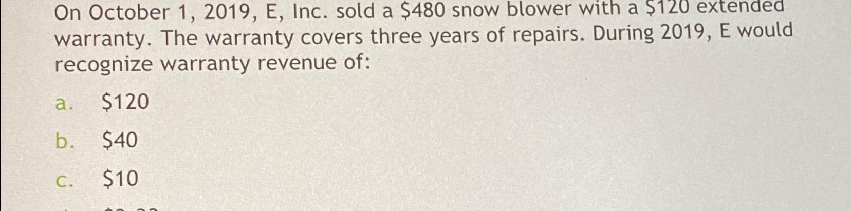 Solved On October 1,2019,E, Inc. sold a $480 snow blower | Chegg.com