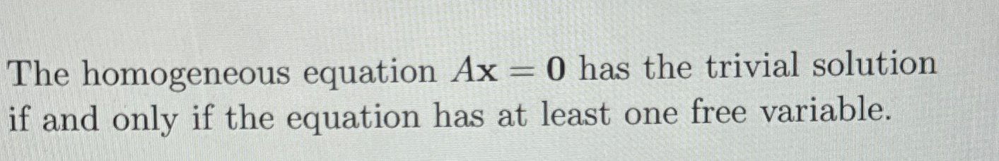Solved The homogeneous equation Ax=0 ﻿has the trivial | Chegg.com