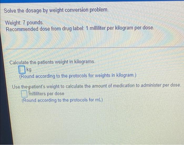 Solved Solve the dosage by weight conversion problem. | Chegg.com