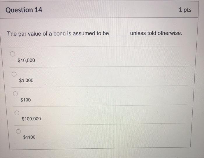 Solved Question 14 1 pts The par value of a bond is assumed | Chegg.com