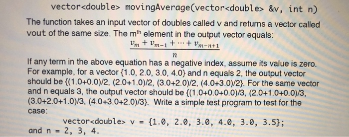 Solved n vector movingAverage(vector &v, int n) The function | Chegg.com