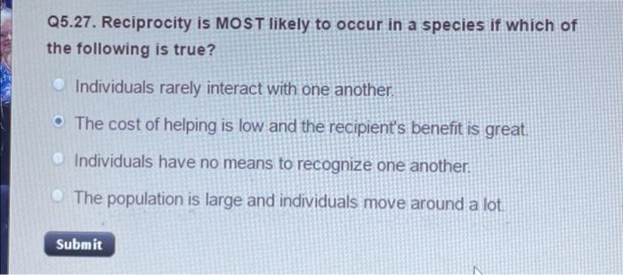 Solved Q5.27. Reciprocity is MOST likely to occur in a | Chegg.com