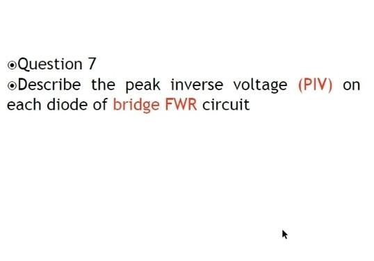 Solved oQuestion 7 Describe the peak inverse voltage (PIV) | Chegg.com