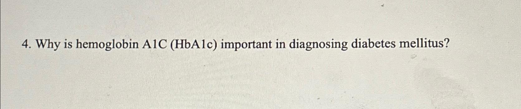 Solved Why is hemoglobin A1C (HbAlc) ﻿important in | Chegg.com