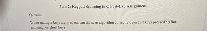 Solved Lab 2 Keypad Scanning In C Post Lab Assignment 0349