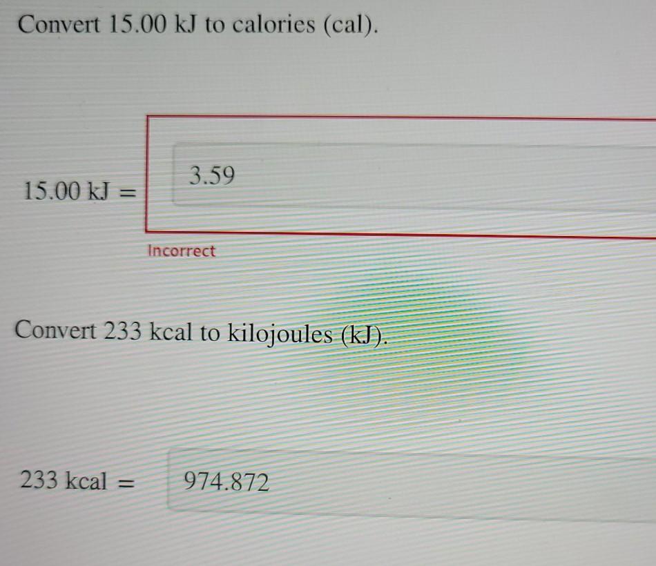 Solved Convert 15.00 kJ to calories (cal). 3.59 15.00 kJ = | Chegg.com