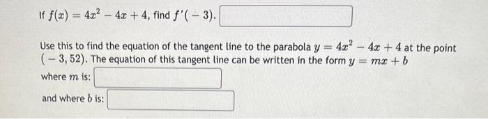 Solved If f(x)=4x2−4x+4, find f′(−3) Use this to find the | Chegg.com
