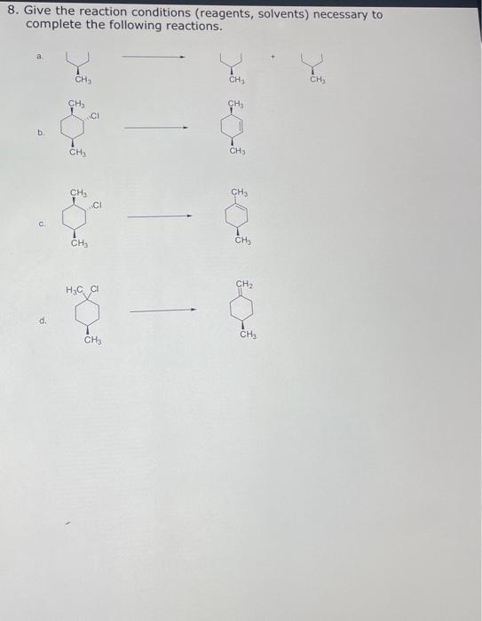8. Give the reaction conditions (reagents, solvents) | Chegg.com 8. Give the reaction conditions (reagents, solvents) | Chegg.com
