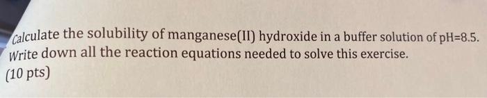 Solved Calculate the solubility of manganese(II) hydroxide | Chegg.com