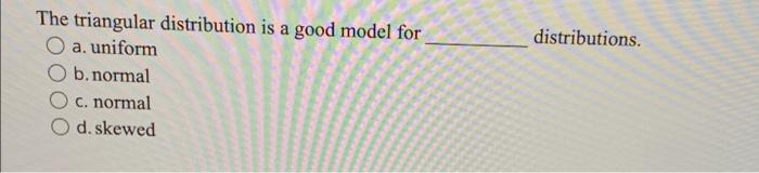 Solved a distributions. The triangular distribution is a | Chegg.com
