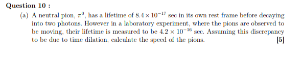 Solved Question 10: (a) A neutral pion, π0, has a lifetime | Chegg.com