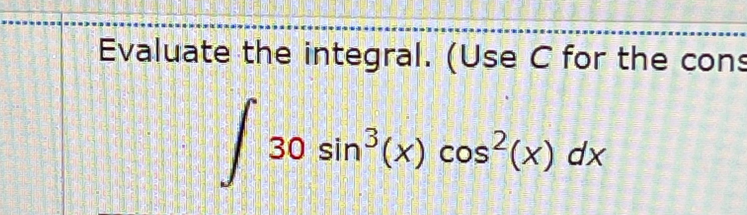 Solved Evaluate the integral∫﻿﻿30sin3(x)cos2(x)dx | Chegg.com