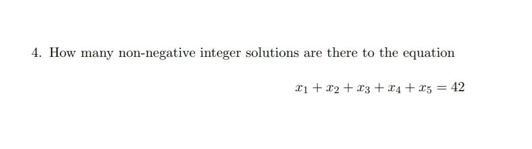Solved 4. How many non-negative integer solutions are there | Chegg.com