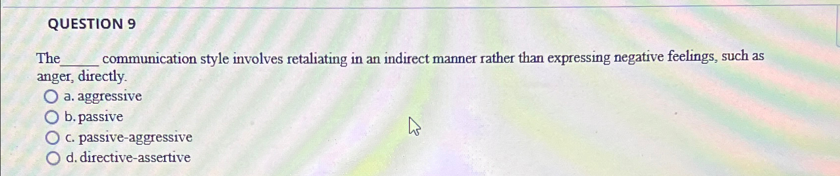 Solved QUESTION 9The communication style involves | Chegg.com
