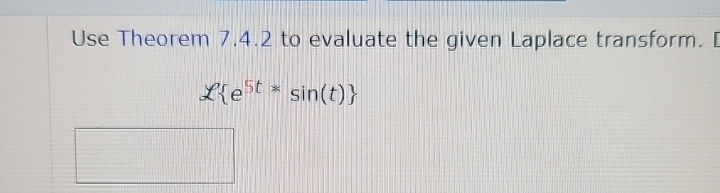 Solved Use Theorem 7.4.2 ﻿to evaluate the given Laplace | Chegg.com