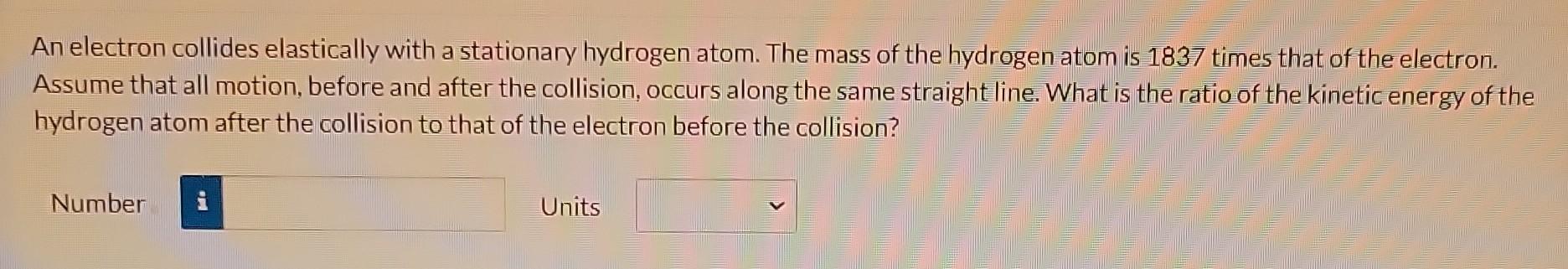 Solved An Electron Collides Elastically With A Stationary