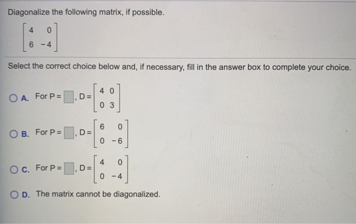Solved Diagonalize the following matrix, if possible. Select | Chegg.com