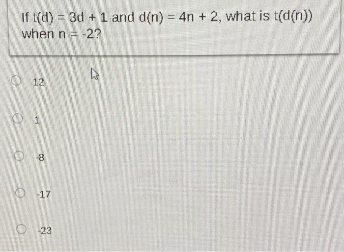 Solved If t(d) = 3d + 1 and d(n) = 4n+ 2, what is t(d(n)) | Chegg.com