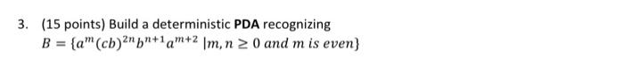 Solved (15 points) Build a deterministic PDA recognizing | Chegg.com
