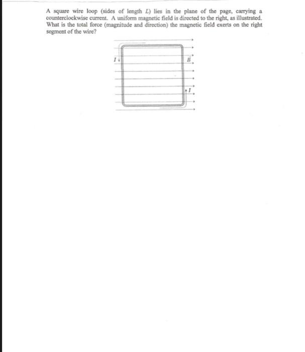 Solved A square wire loop (sides of length L) lies in the | Chegg.com
