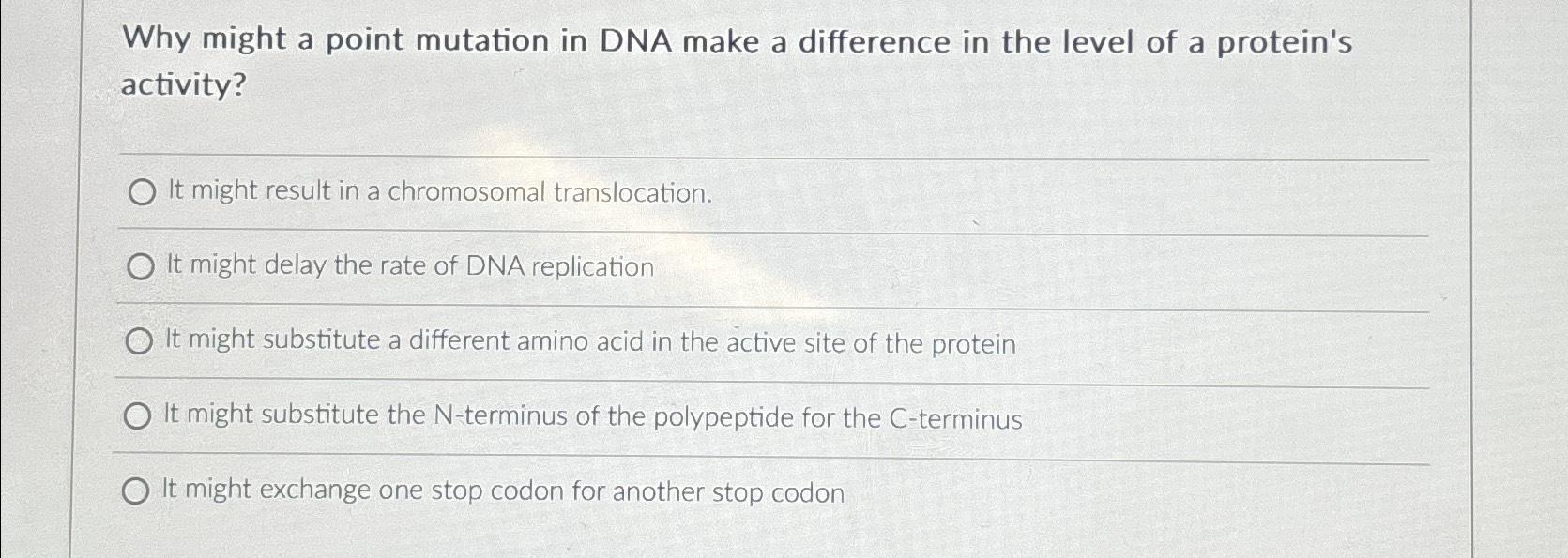 Solved Why might a point mutation in DNA make a difference | Chegg.com