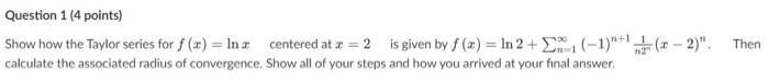 Solved Show how the Taylor series for f(x)=lnx centered at | Chegg.com