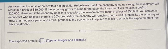 Solved An investment counselor calls with a hot stock tip. | Chegg.com