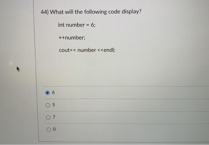 Solved 44) What will the following code display? int number | Chegg.com