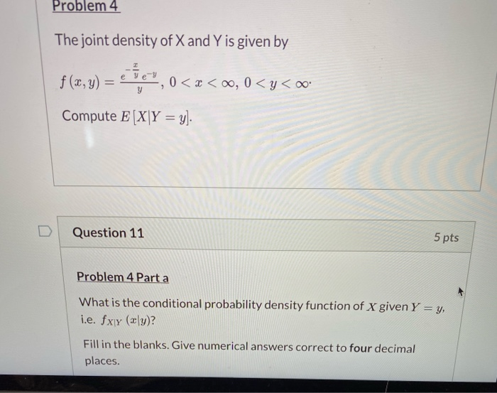 Solved Problem 4 The joint density of X and Y is given by f | Chegg.com