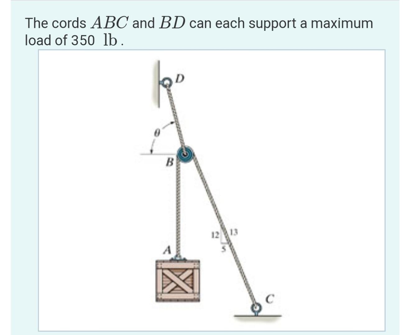Solved The cords ABC and BD can each support a maximum load | Chegg.com