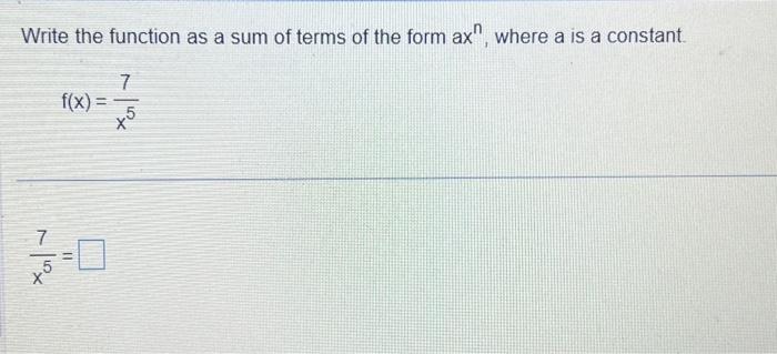 Solved Write the function as a sum of terms of the form axn, | Chegg.com