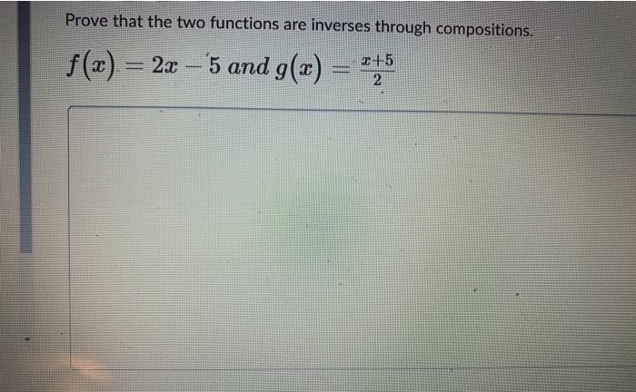 Solved Prove that the two functions are inverses through | Chegg.com