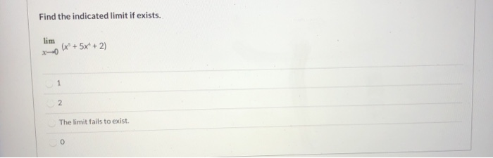 Solved Find the indicated limit if exists. lim (x® + 5x + 2) | Chegg.com