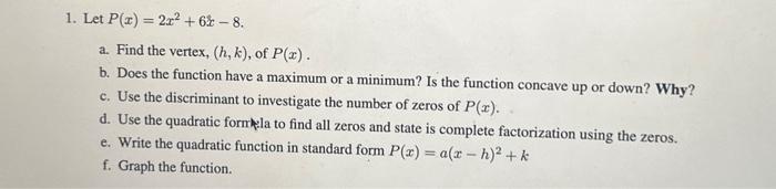 Solved 1. Let P(x)=2x2+6x−8. a. Find the vertex, (h,k), of | Chegg.com