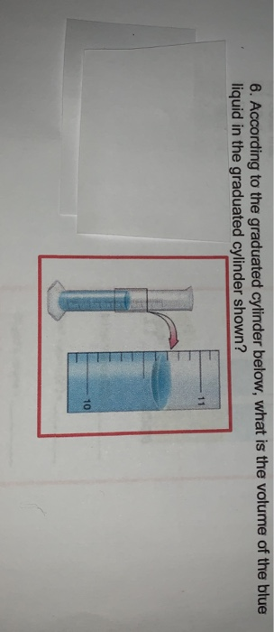 Solved 6. According to the graduated cylinder below, what is | Chegg.com