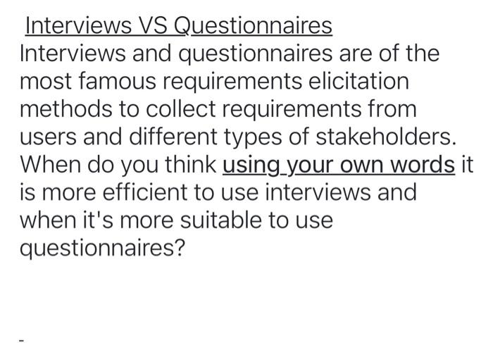 Solved Interviews VS Questionnaires Interviews and | Chegg.com