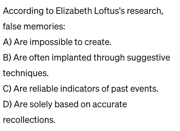 Solved According to Elizabeth Loftus's research, false | Chegg.com