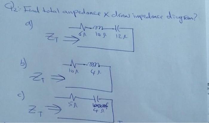 Solved Q2:- Find total ampedance x draw impedance diagran? | Chegg.com